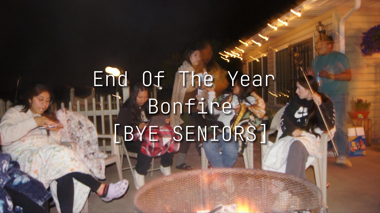 End Of The Year Bonfire!! [byee seniors] - YouTube