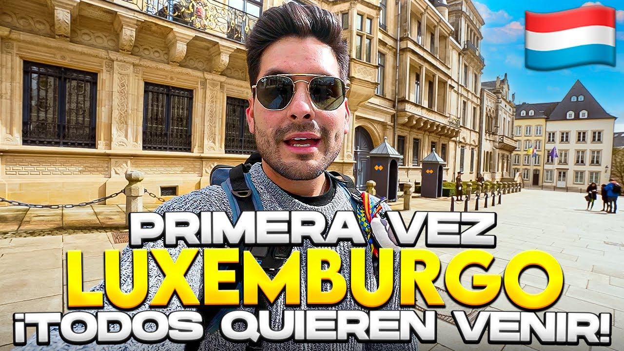 MIS PRIMERAS IMPRESIONES de LUXEMBURGO | PAÍS donde TODOS DESEAN VENIR ...