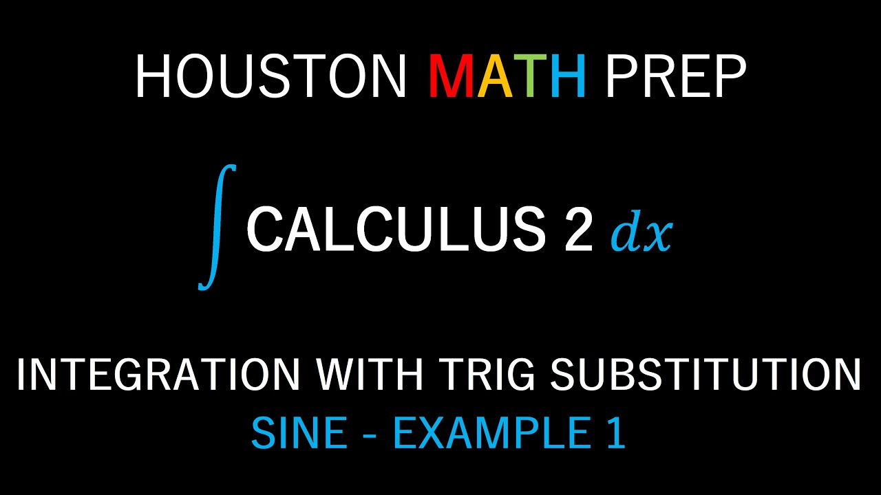 Integration By Trig Substitution (Sine Example 1) - YouTube