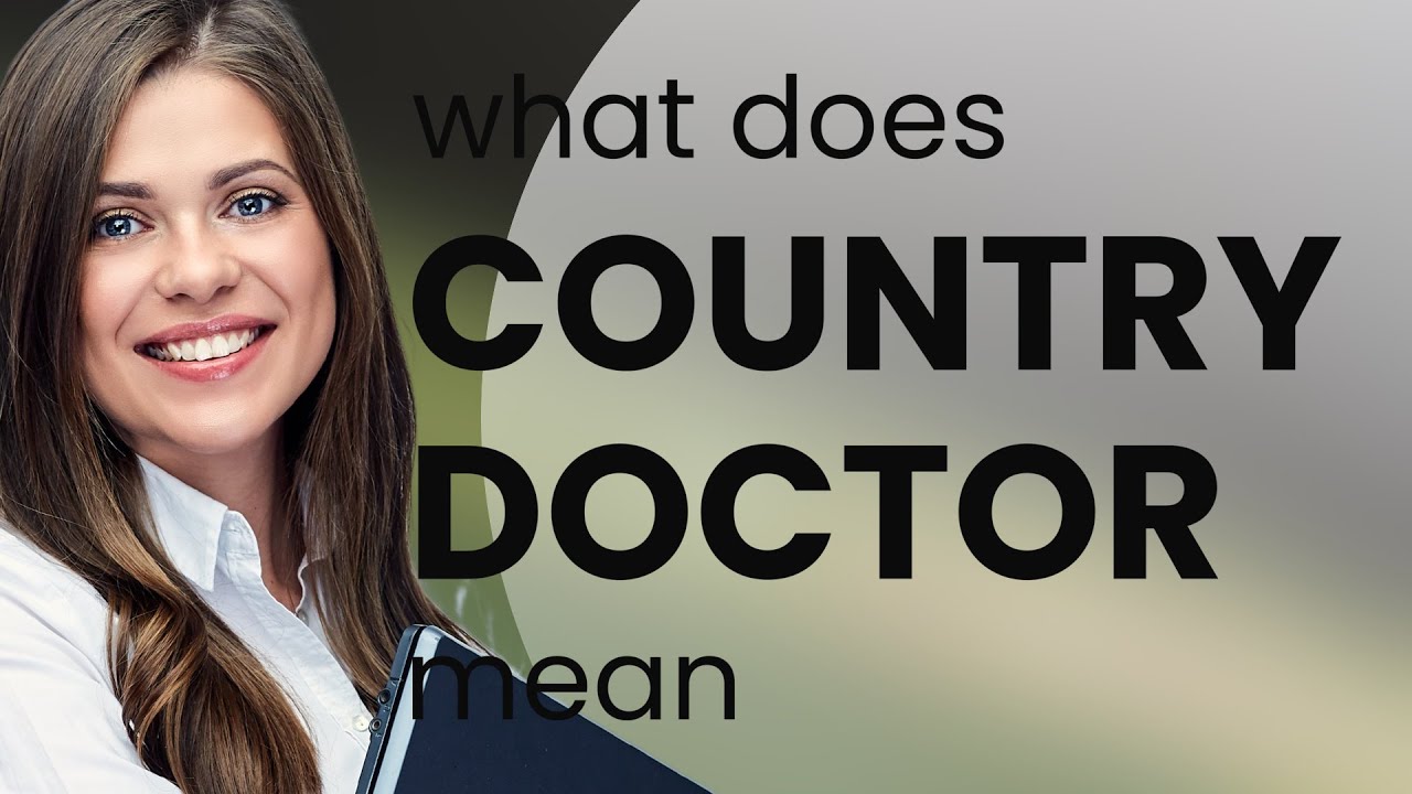 Country doctor | what is COUNTRY DOCTOR definition - YouTube