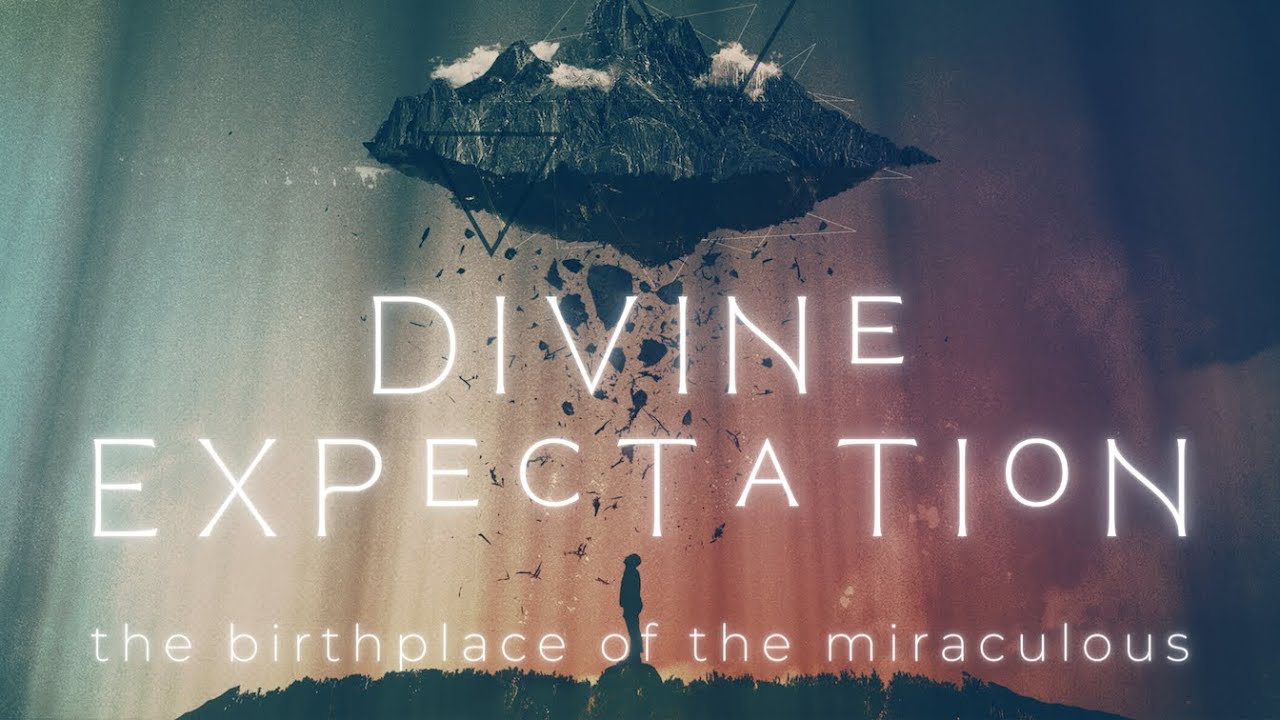 Divine Expectation: The Birthplace of the Miraculous - YouTube
