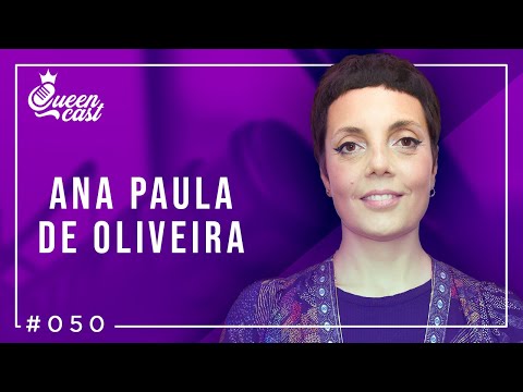 Ana Paula de Oliveira | QueenCast #050
