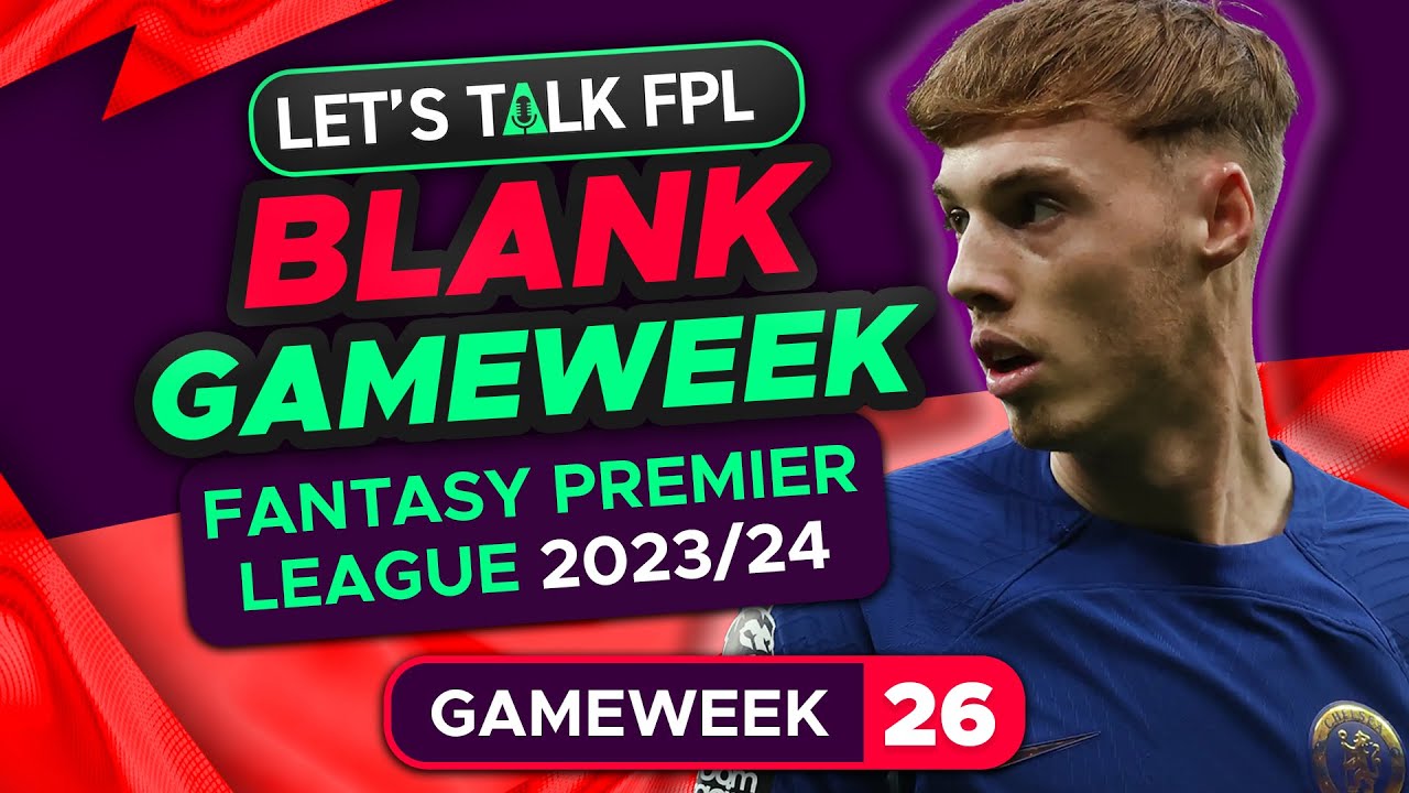 FPL BLANK GAMEWEEK 26 CONFIRMED | My Thoughts | Fantasy Premier League ...