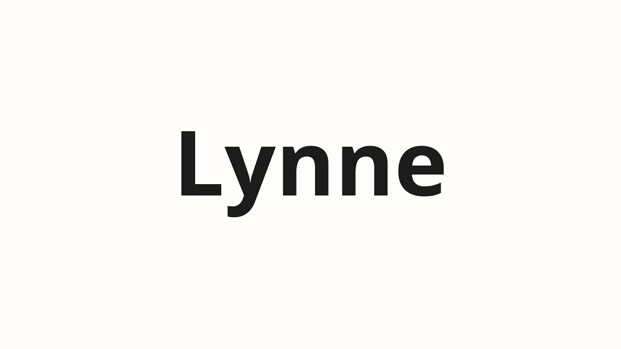 How to pronounce Lynne - YouTube