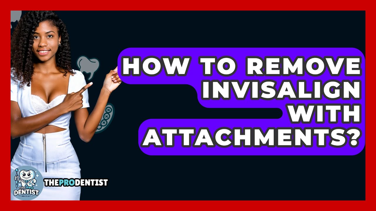 How To Remove Invisalign With Attachments? - The Pro Dentist - YouTube