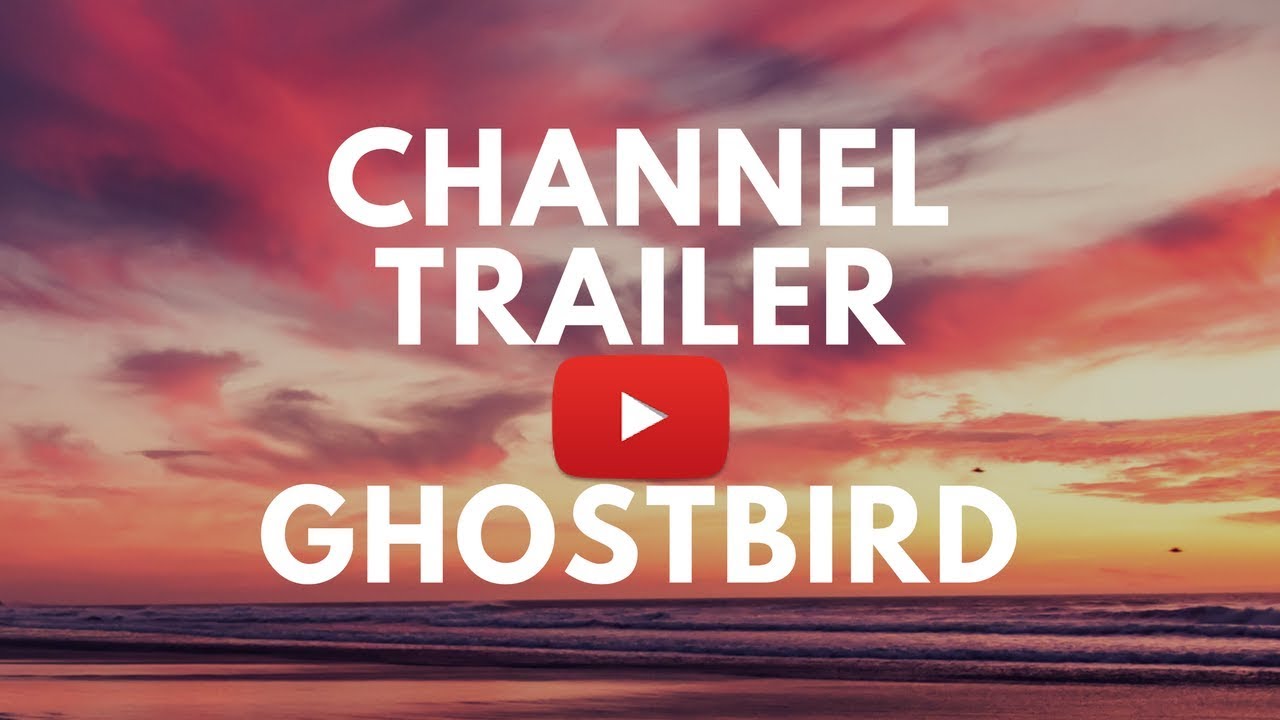 Ghostbird ~ Channel Trailer - YouTube