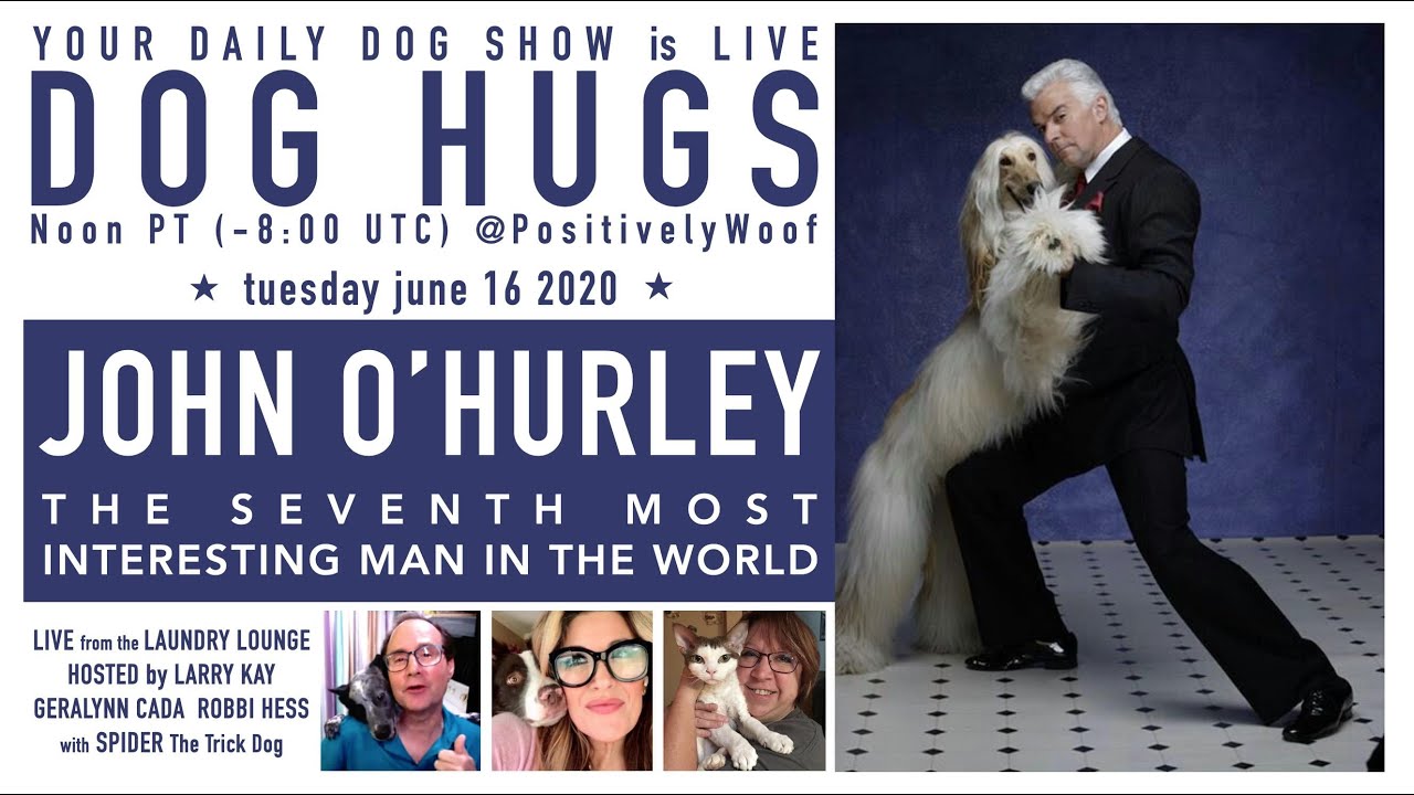 DOG HUGS 6/16/20 Guest: John O'Hurley, TV dog show host & “7th Most ...