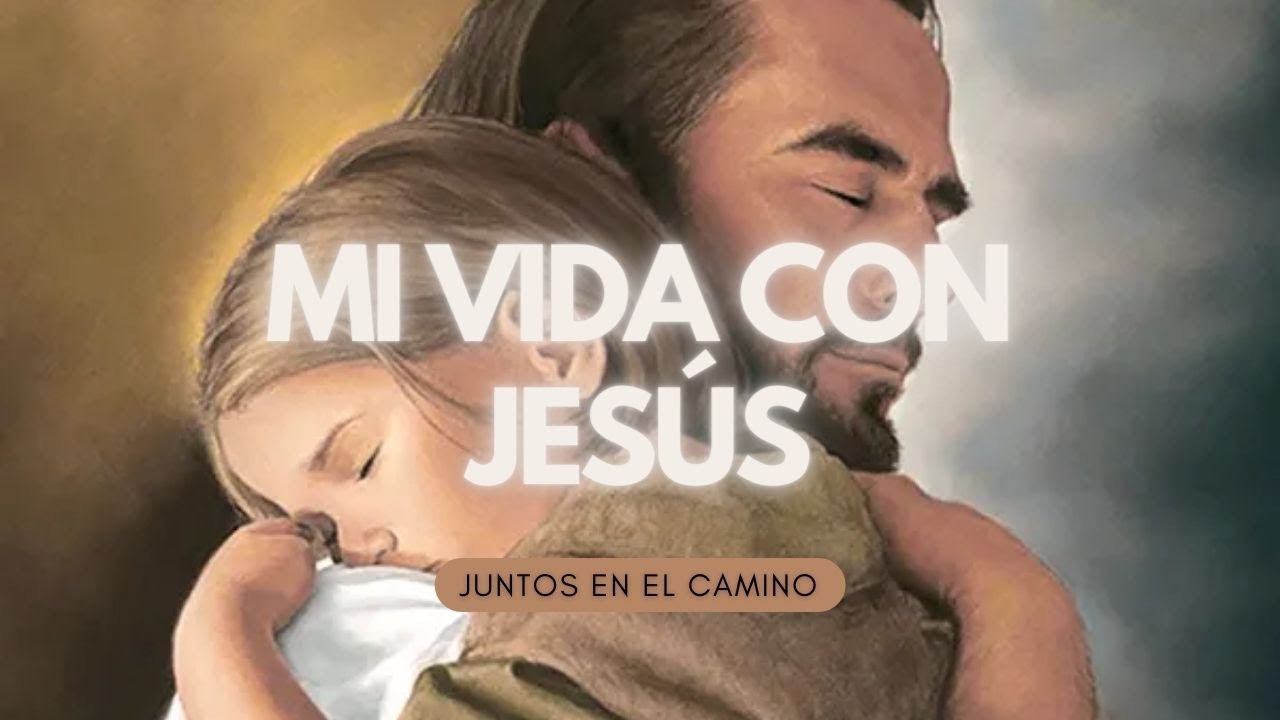 MI VIDA CON JESÚS (Parte 2) - YouTube