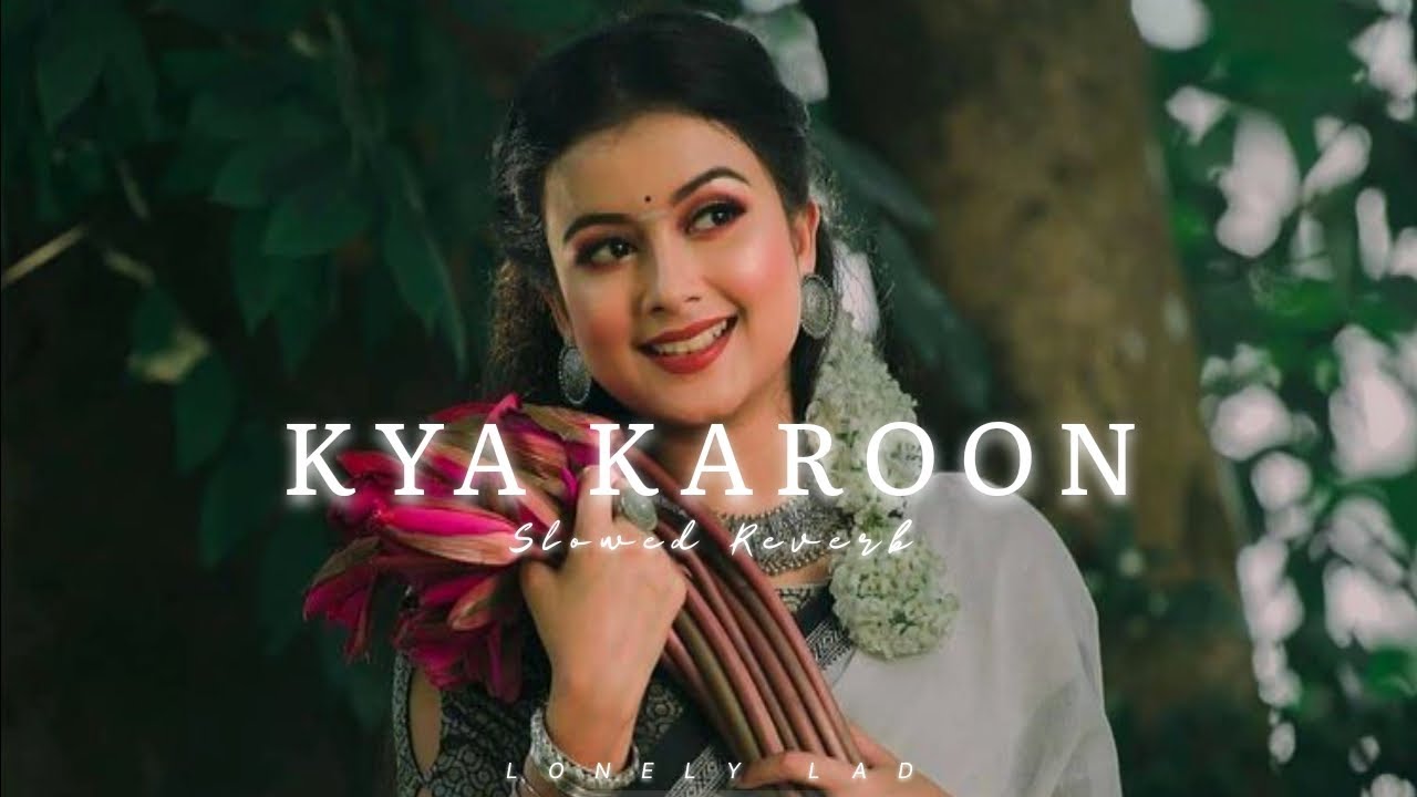 Kya Karoon - Zaeden | Slowed and Reverb |Lonely Lad @zaedenmusic - YouTube