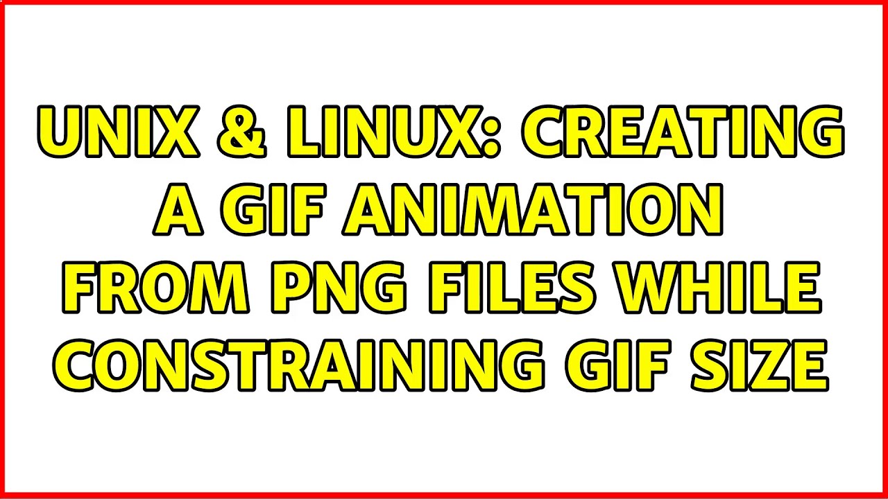 Unix & Linux: Creating a GIF animation from PNG files while ...