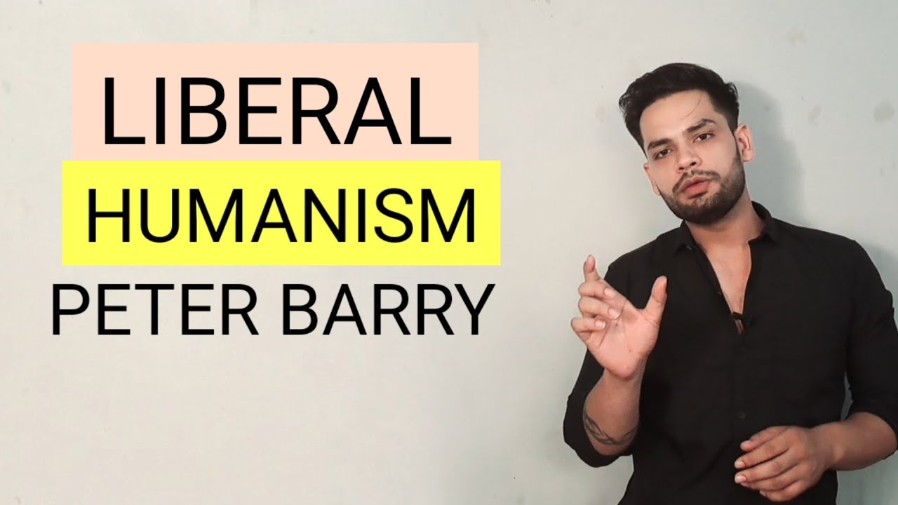 Liberal Humanism | Peter Barry | Literary theory in hindi - YouTube