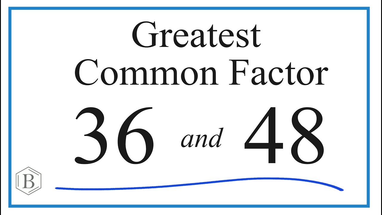 How To Find The Greatest Common Factor For 36 And 48 YouTube