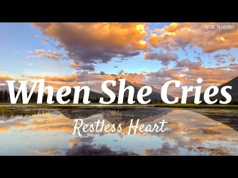 Restless Heart - When She Cries (Lyrics) - YouTube