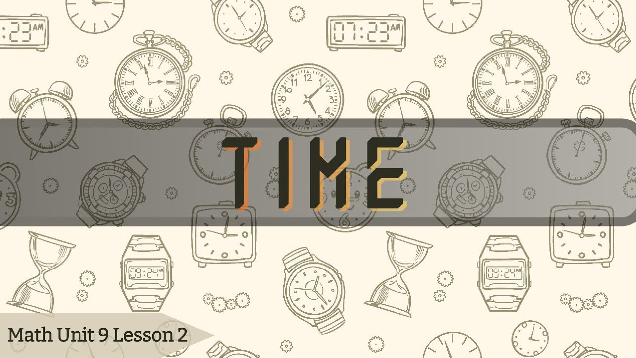 [Math in my world 2] Unit 9 - Lesson 1: TIME - YouTube