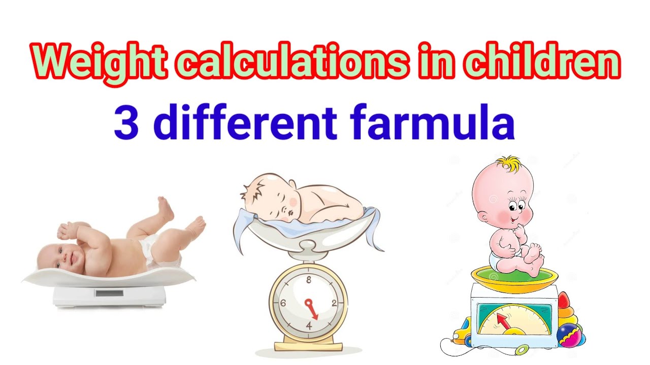 children weight calculations according to age | 3 different farmula ...