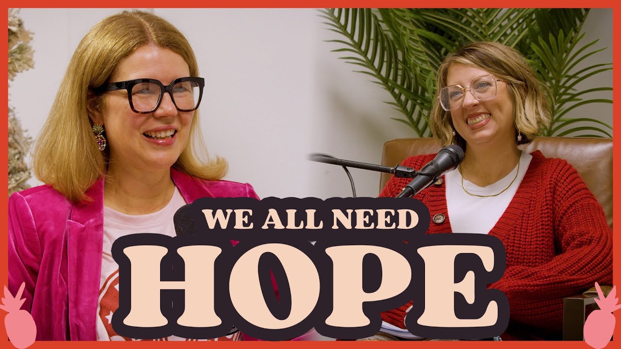We All Need Hope | Pineapple Principle Podcast | Season 7 Episode 107 ...