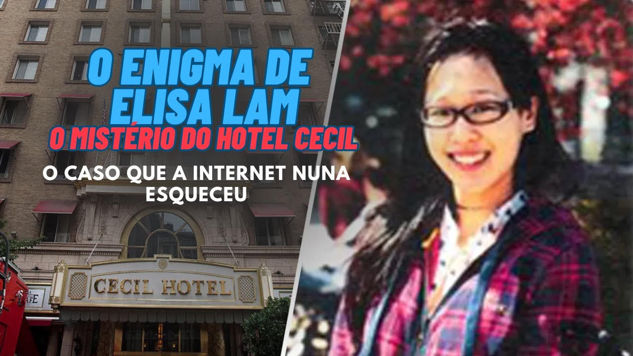 O ENIGMA DE ELISA LAM: O MISTÉRIO DO HOTEL CECIL - O CASO QUE A ...