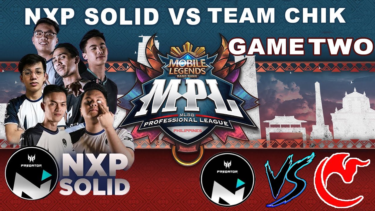 NXP SOLID VS TEAM CHIK GAME TWO | MPL SEASON 6 FINALS QUALIFIERS ...
