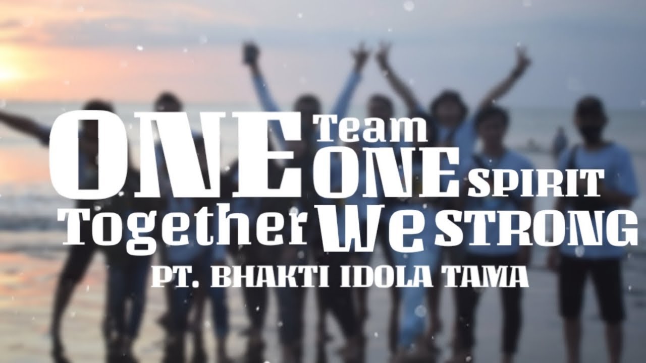 ONE TEAM ONE SPIRIT TOGETHER WE STRONG PT. BHAKTI IDOLA TAMA - YouTube