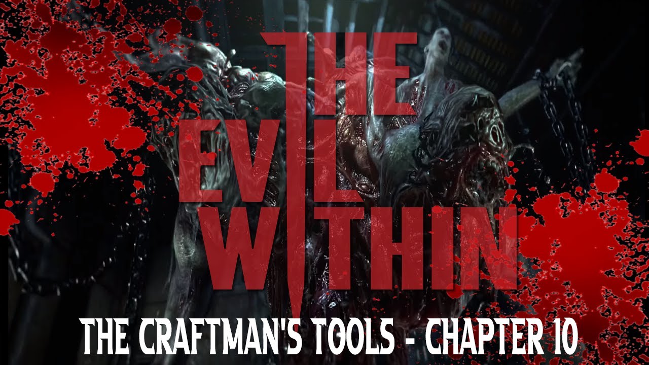 The Evil Within Chapter 10 - The Craftman's Tools - YouTube