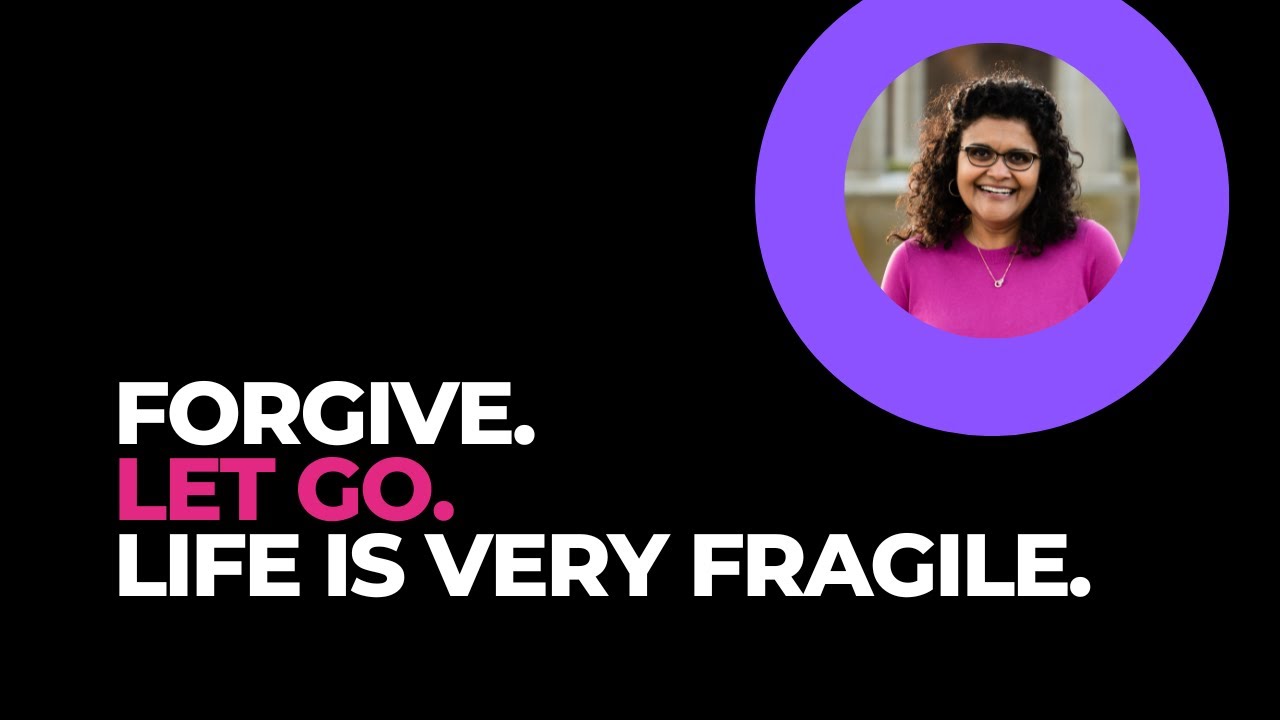 The Urgency to Forgive and Express Love - Life is very Fragile. - YouTube