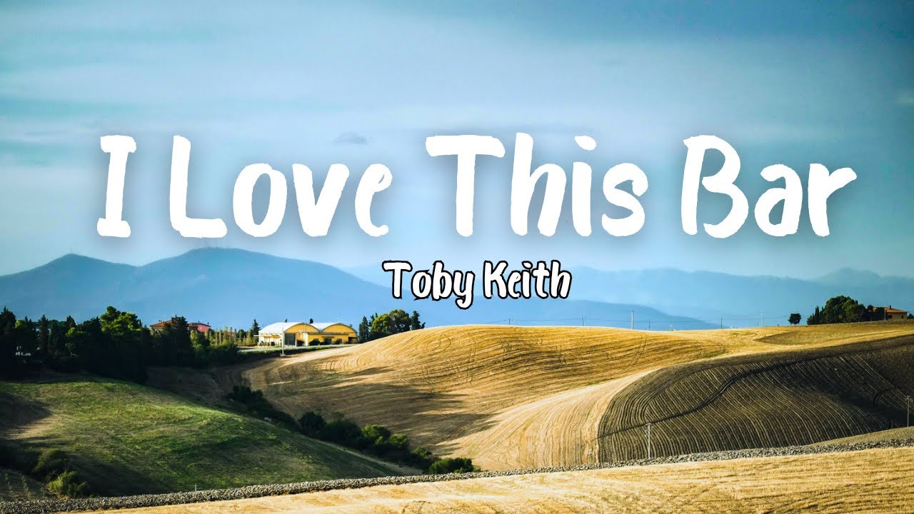 Toby Keith - I Love This Bar (Lyrics/Letra) - YouTube