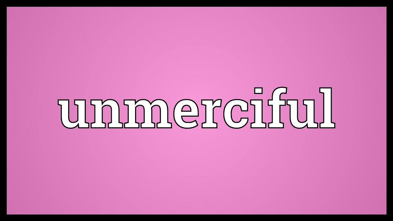Unmerciful Meaning - YouTube