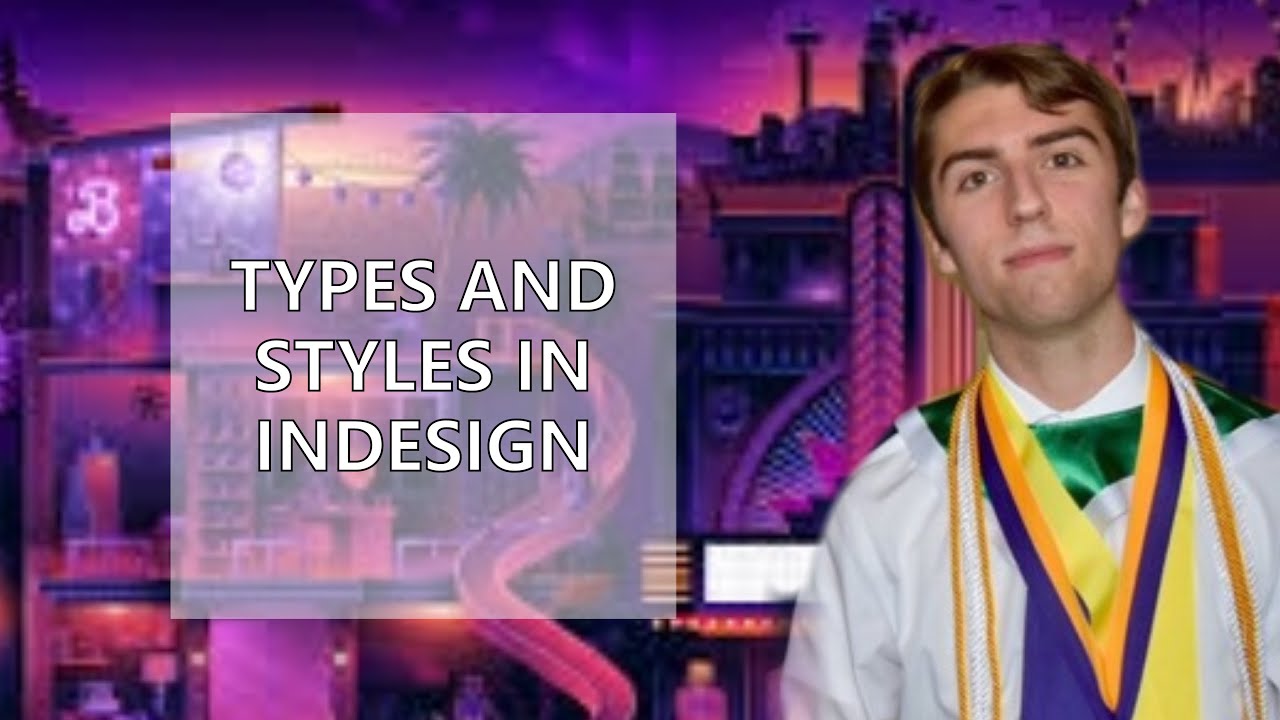 TYPE AND STYLES IN INDESIGN - YouTube