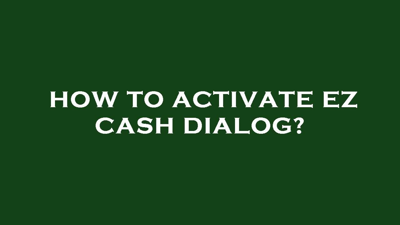 How to activate ez cash dialog? - YouTube