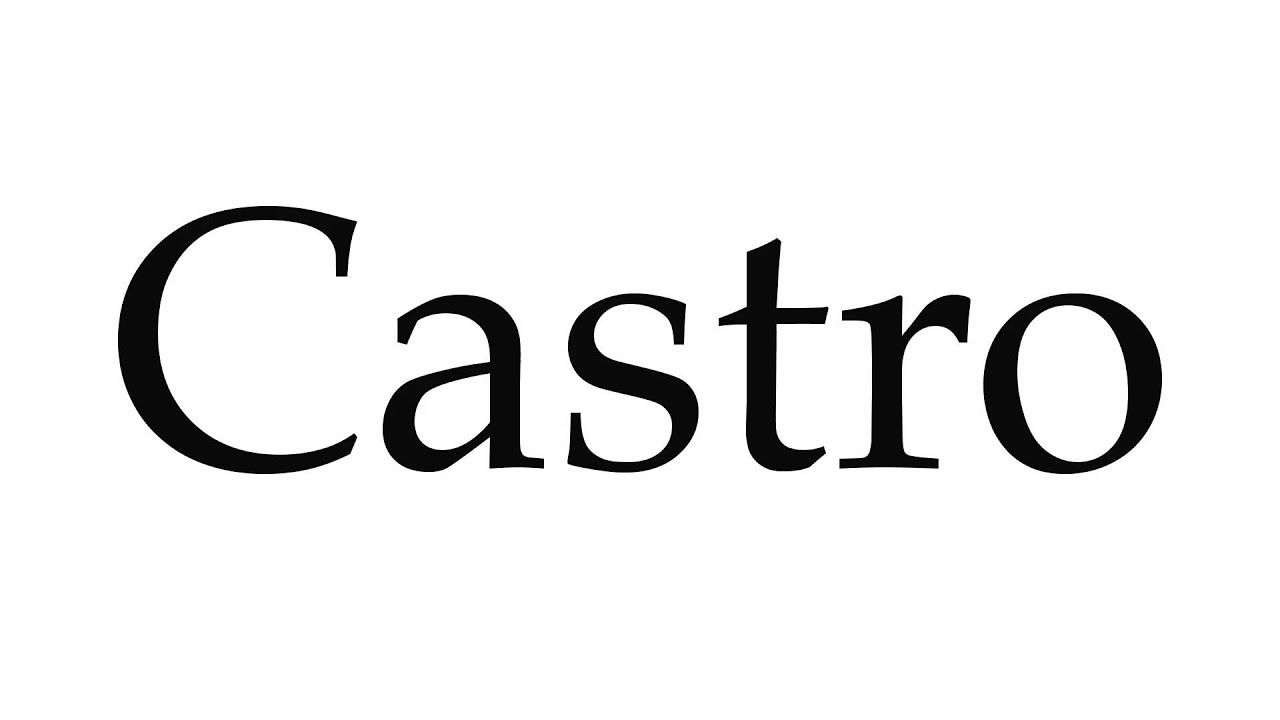 How to Pronounce Castro - YouTube