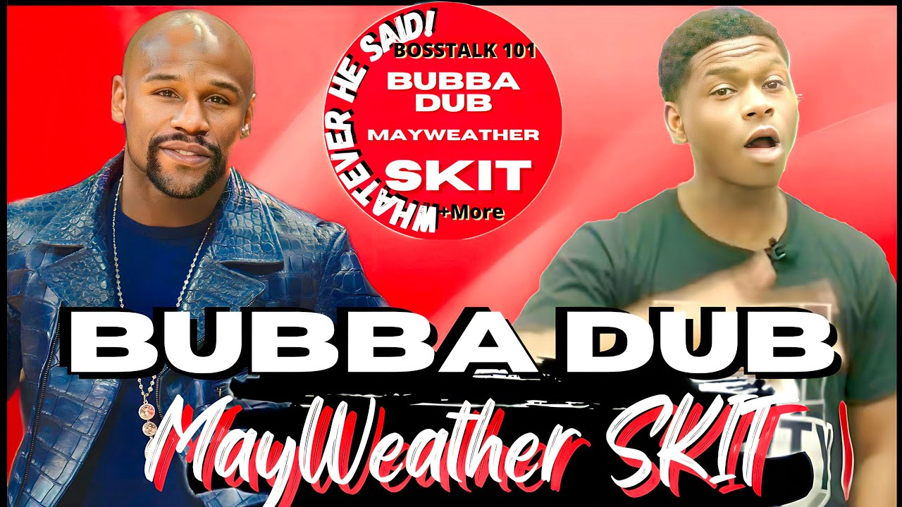 Bubba Dub on Floyd Mayweather Jr. SKIT!Bubba Dub Tour | Boss Talk 101 (Part 1) - YouTube