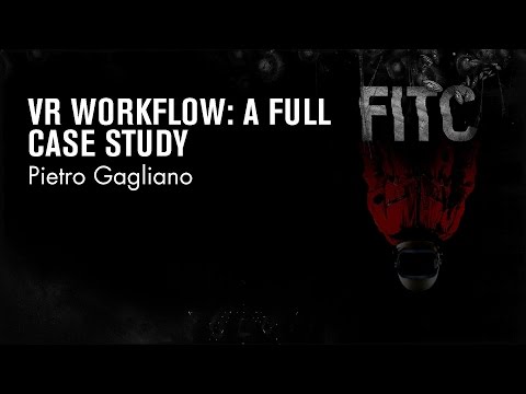 Pietro Gagliano - VR Workflow: A Full Case Study