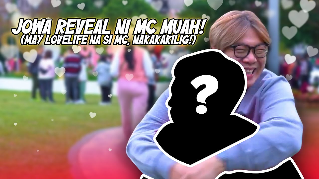 JOWA REVEAL NI MC MUAH (MAY LOVELIFE NA SI MC, NAKAKAKILIG) | BEKS ...
