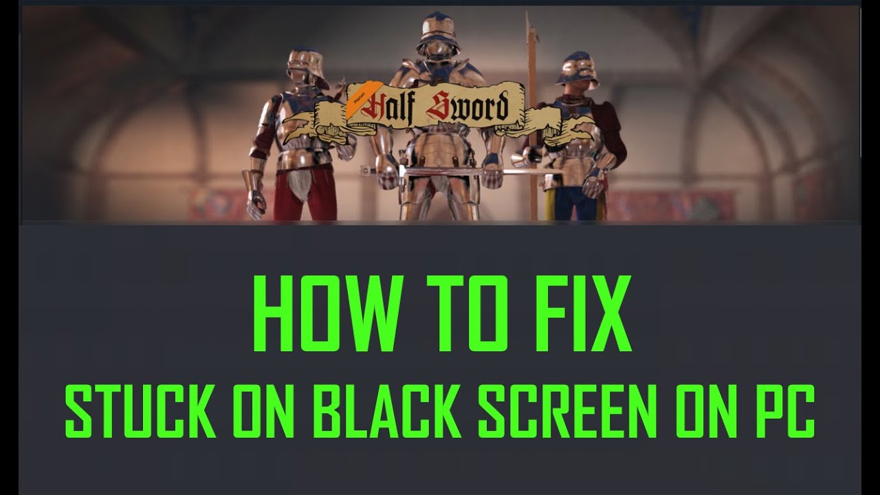 How To Fix Half Sword Black Screen Issue or Error On PC | #halfsword ...