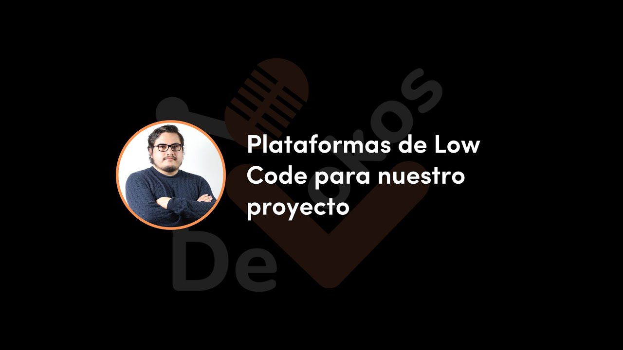 DevLokos S1 Ep064 || Plataformas de Low Code para nuestro proyecto || Renán García - YouTube