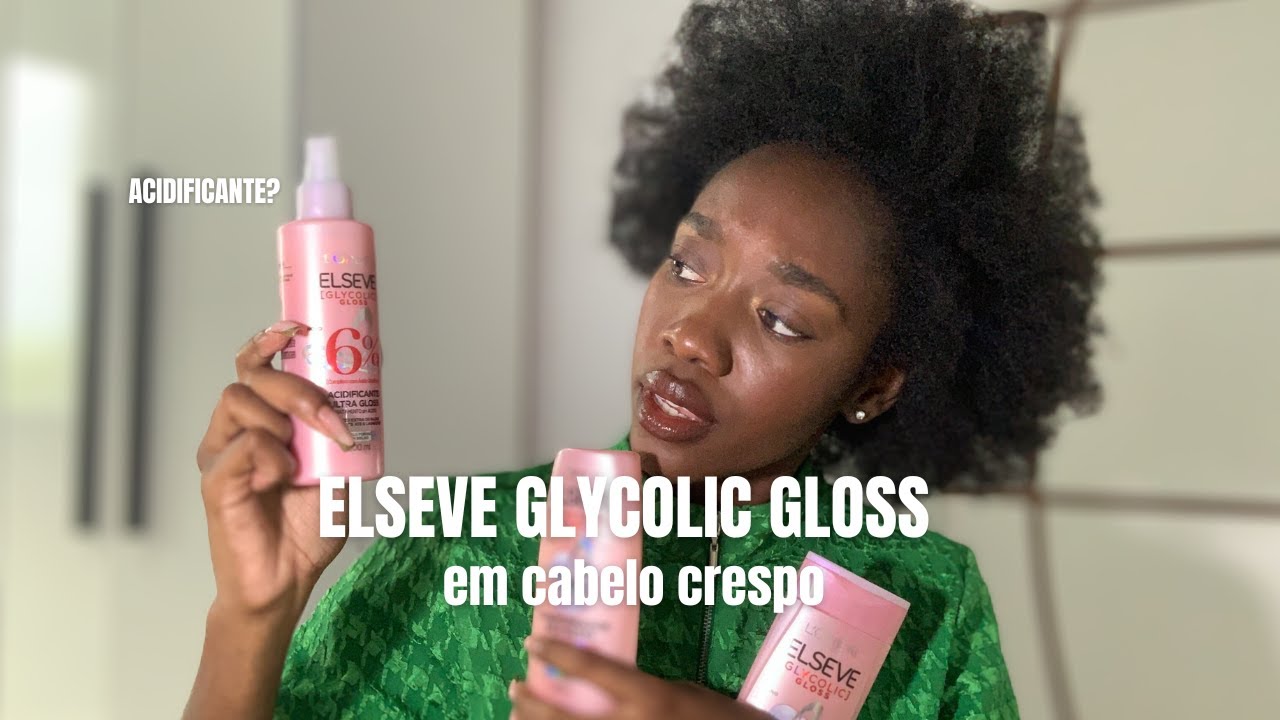 TESTEI A NOVA LINHA DA ELSEVE GLYCOLIC GLOSS PARA CABELOS POROSOS ...