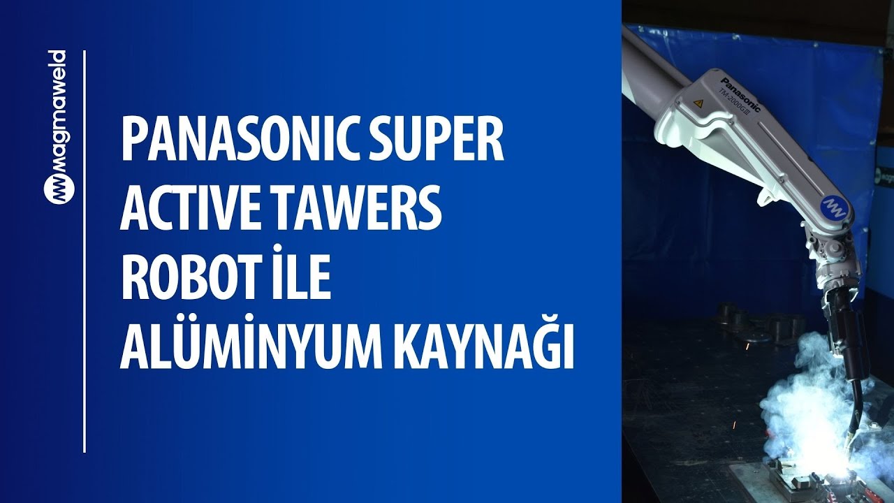 Panasonic Super Active Tawers Robot ile Alüminyum Kaynağı - YouTube