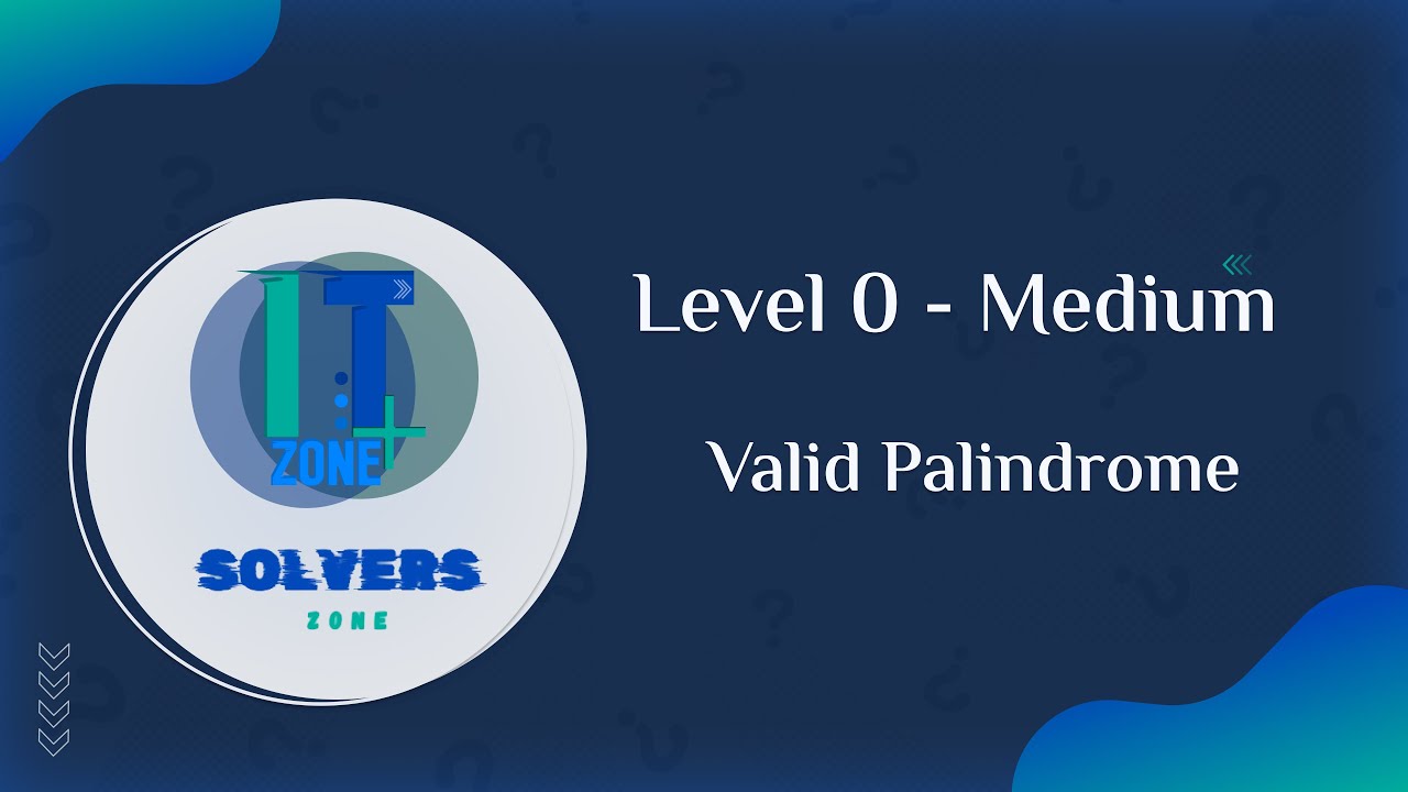 Solvers Zone | Level 0 (Medium) - Valid Palindrome - YouTube