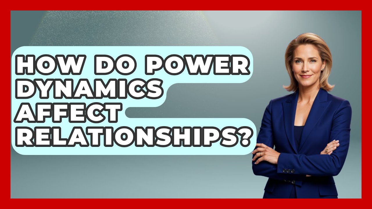How Do Power Dynamics Affect Relationships? | The Love Workshop - YouTube