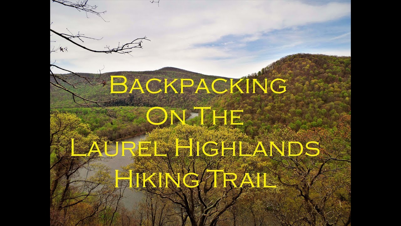 Spring Backpacking on the Laurel Highlands Hiking Trail - YouTube