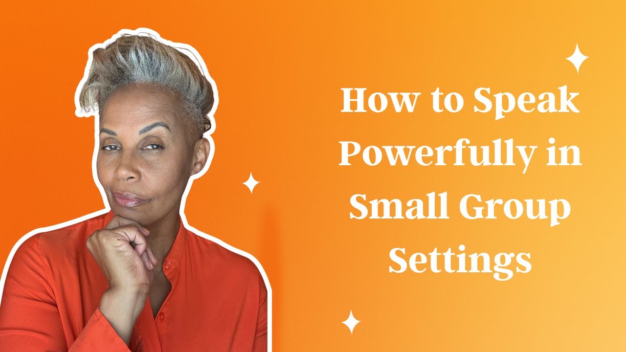 How to Speak Powerfully in Small Group Settings - YouTube