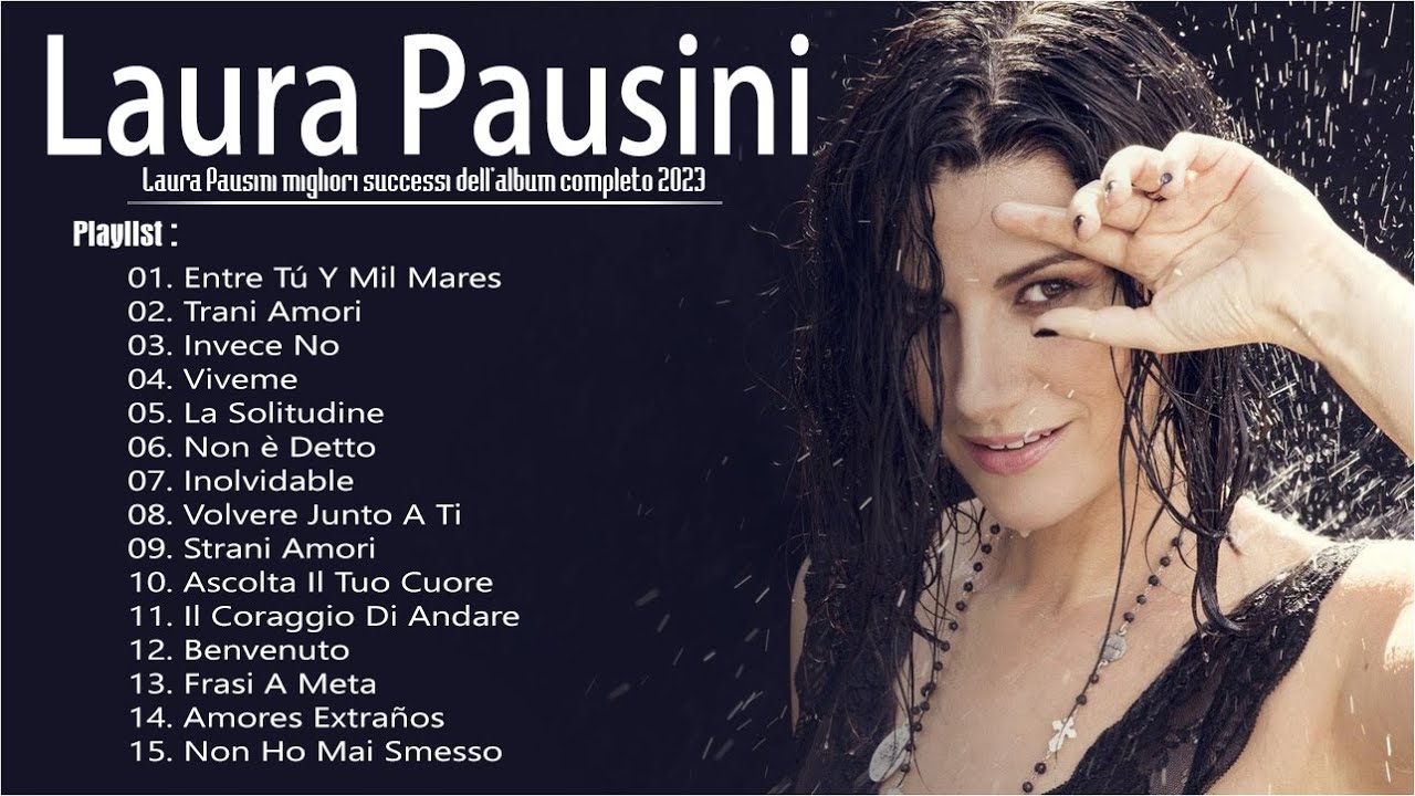 Laura Pausini Miglior Canzoni 2023 🎉 Laura Pausini Migliori Successi