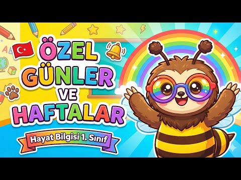 Hayat Bilgisi 1. Sınıf - Ben ve Okulum - Özel Günler ve Haftalar