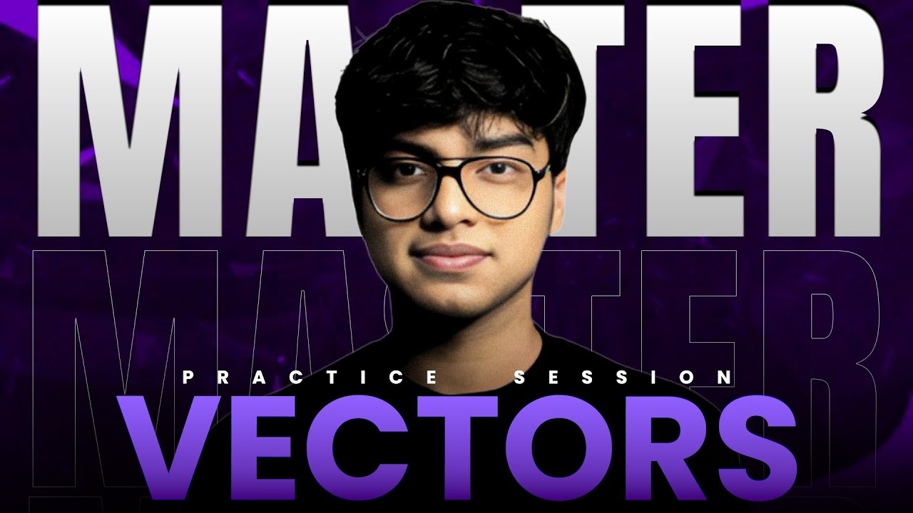 Vectors: RAW Practice Session | JEE Main & Advanced - YouTube
