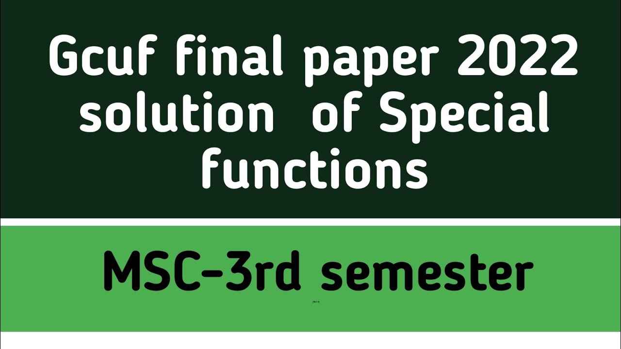 Gcuf final paper 2022 solution of Special functions of Msc 3rd semester ...
