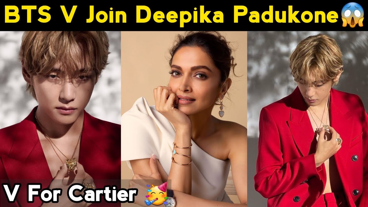 BTS V Join Deepika Padukone 😱 BTS V Newest Cartier Brand Ambassdor 🥳 V ...
