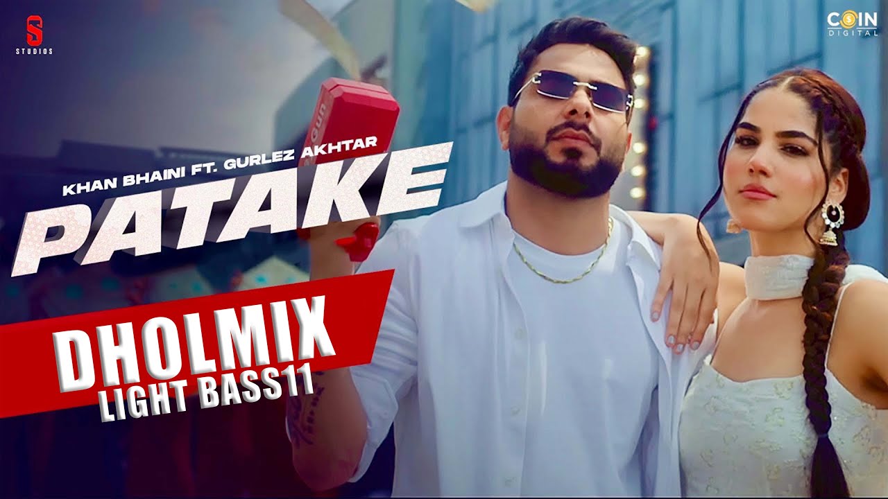 Patake - Dholmix | Light Bass11 | Khan Bhaini | Latest Punjabi Songs ...