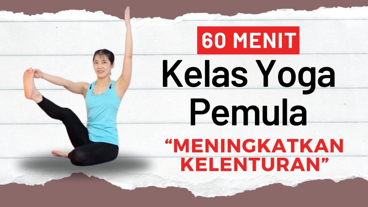 60 MENIT KELAS YOGA PEMULA UNTUK MENINGKATKAN KELENTURAN - YouTube