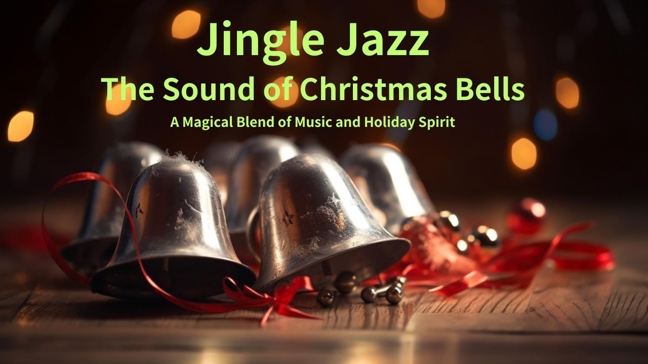 🎷 Jingle Jazz: The Sound of Christmas Bells | A Magical Blend of Music ...