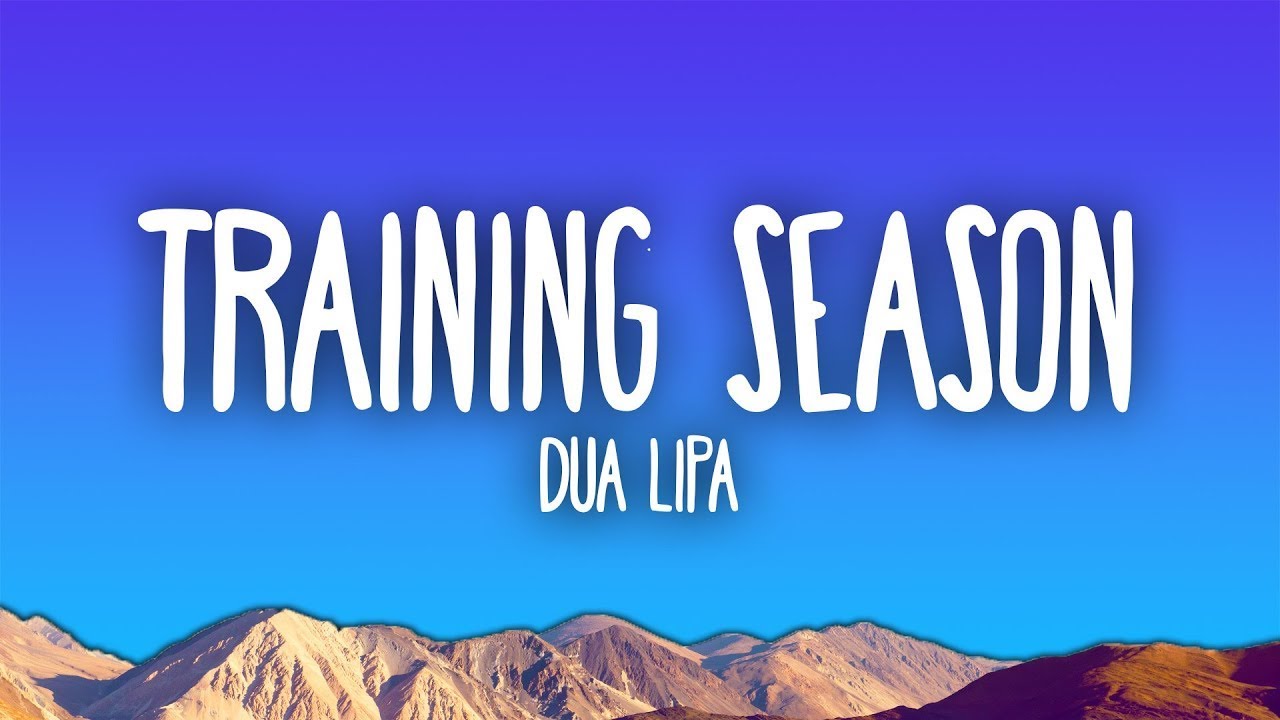 Dua Lipa - Training Season (Lyrics) Someone that I can give my heart to ...